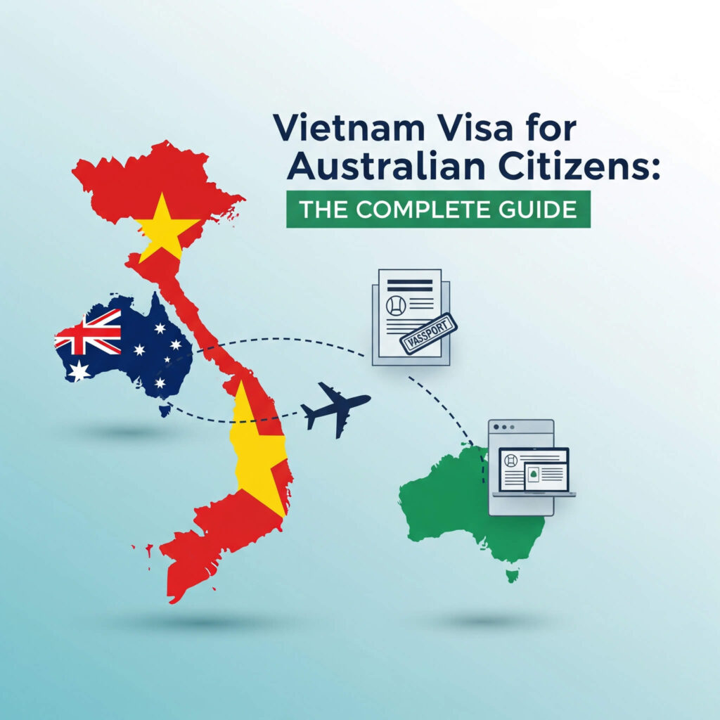 Vietnam Visa for Australian Citizens: The Complete 2025 E-Visa Guide ...
